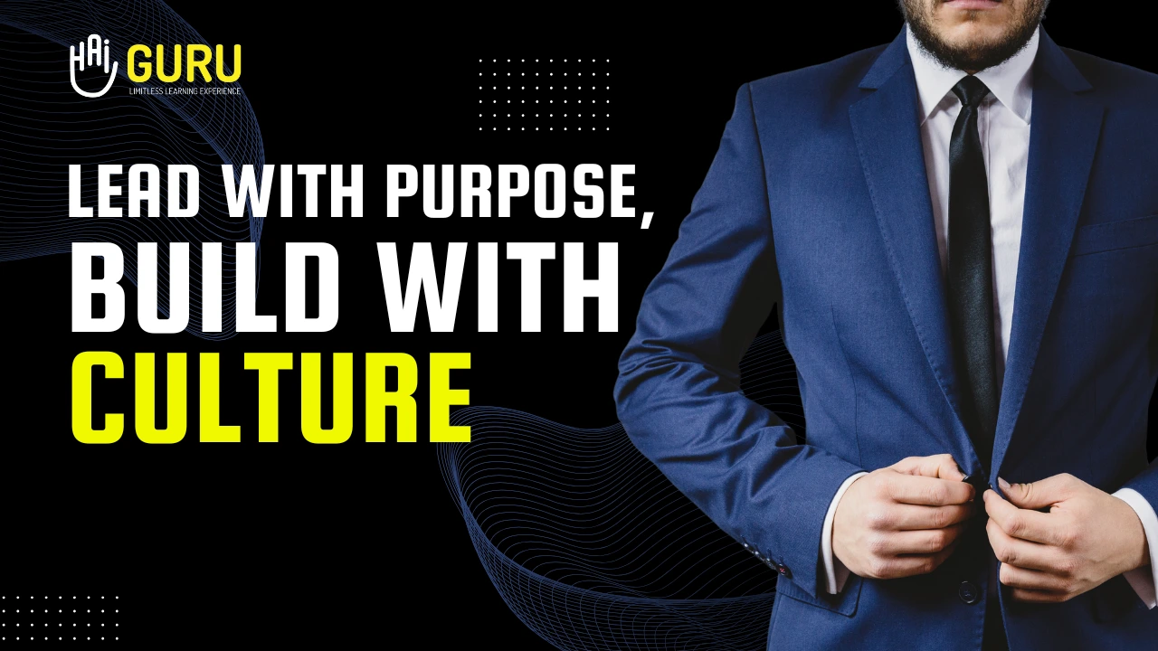 How Leaders Shape Culture - HaiGuru